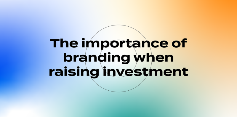 The importance of branding when raising investment - Studio LWD
