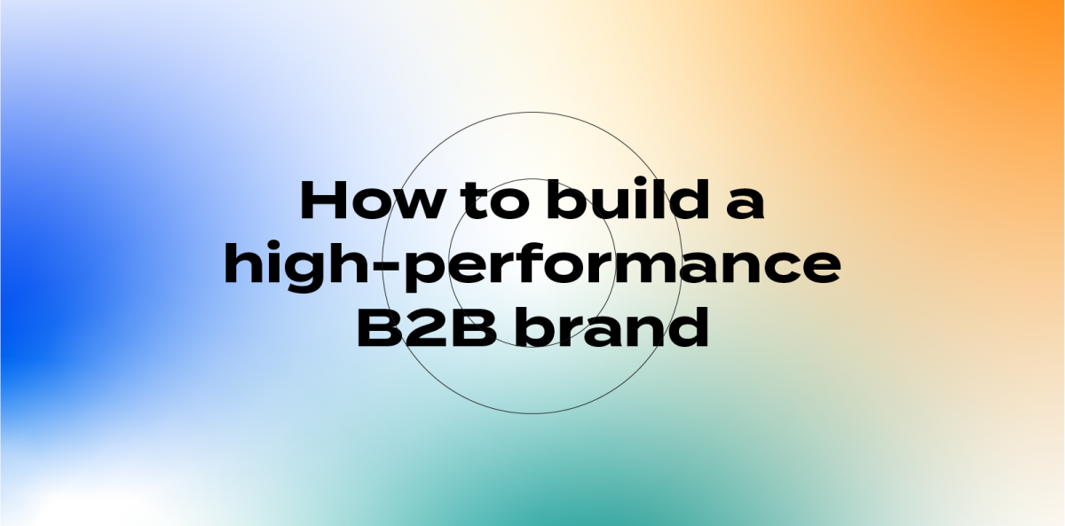 How to build a high-performance B2B brand - Studio LWD
